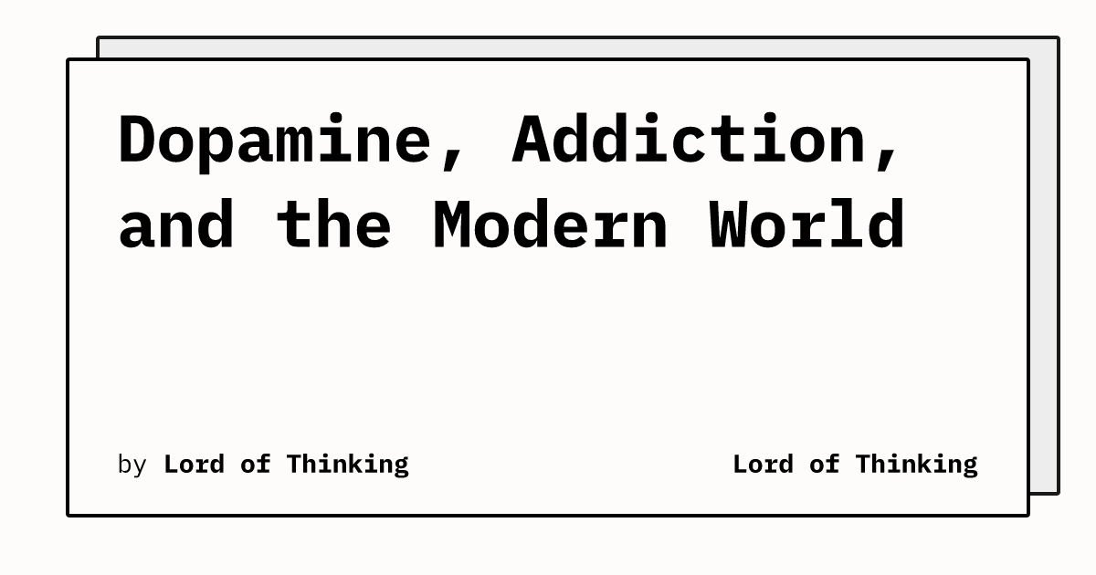 Dopamine, Addiction, and the Modern World | Lord of Thinking